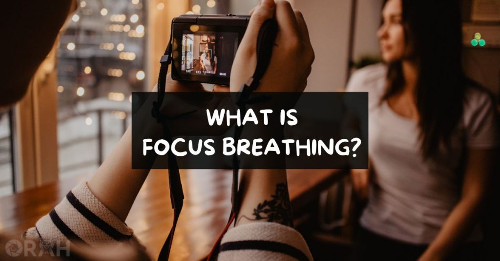 What Is Focus Breathing (Everything You Need to Know) - Orah Co